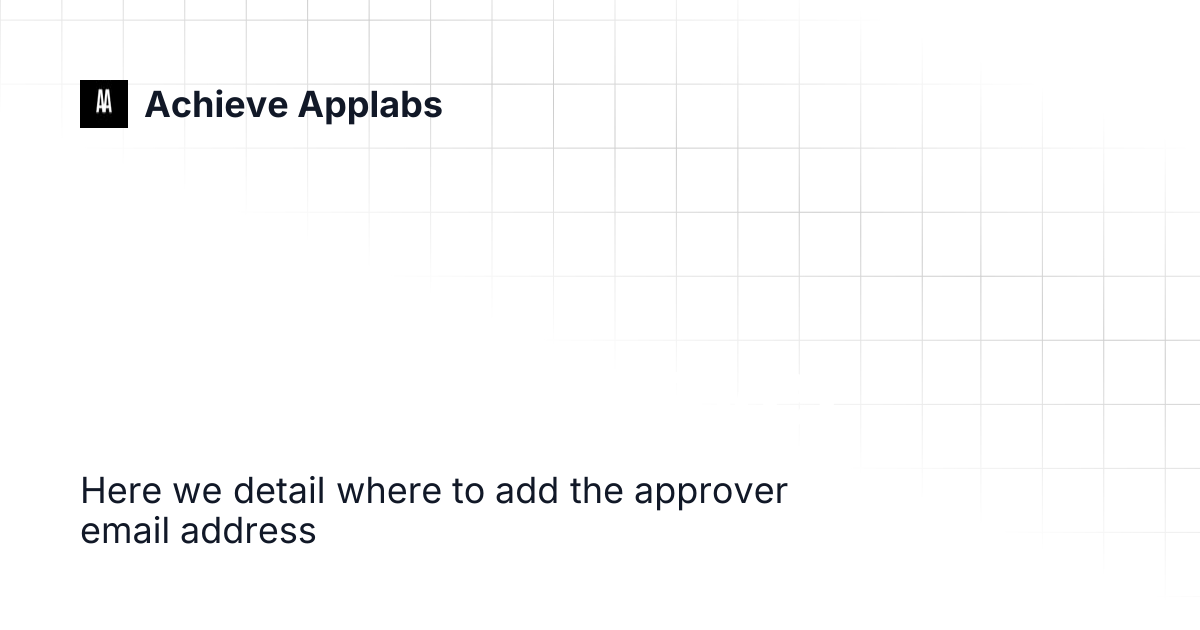 Adding Approver | Achieve Applabs